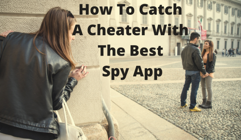 How To Catch A Cheater With The Best Spy App Freephonespy